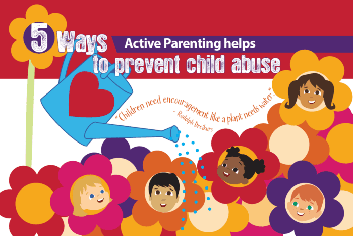 Five Ways Active Parenting Helps to Prevent Child Abuse - Active Parenting