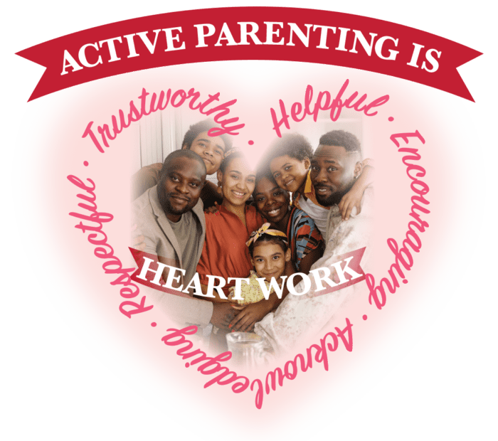 Active Parenting is Heart Work! - Active Parenting